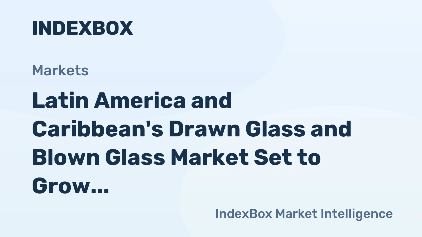 Latin America and Caribbean's Drawn Glass and Blown Glass Market Set to Grow with a CAGR of +0.9% from 2024 to 2035
