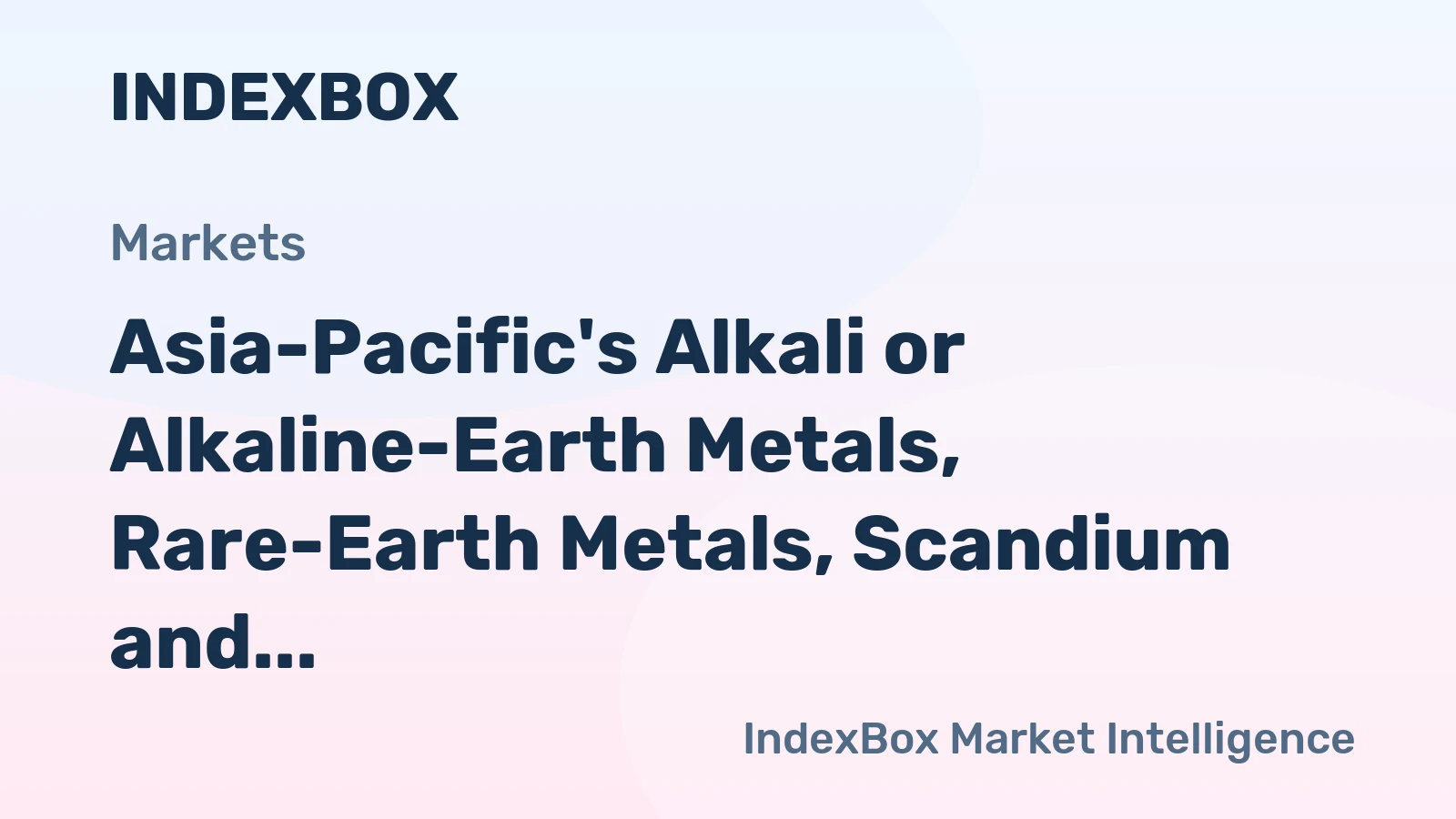 Asia-Pacific's Alkali or Alkaline-Earth Metals, Rare-Earth Metals, Scandium and Yttrium, Mercury Market to Witness Steady Growth with +1.4% CAGR