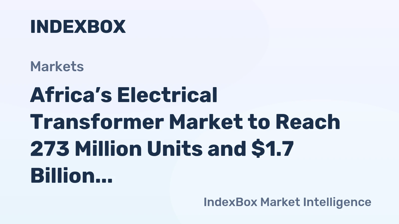 Africa’s Electrical Transformer Market to Reach 273 Million Units and $1.7 Billion by 2035