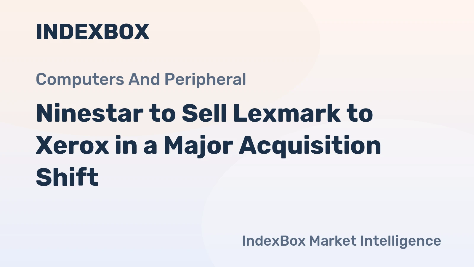Ninestar to Sell Lexmark to Xerox in a Major Acquisition Shift