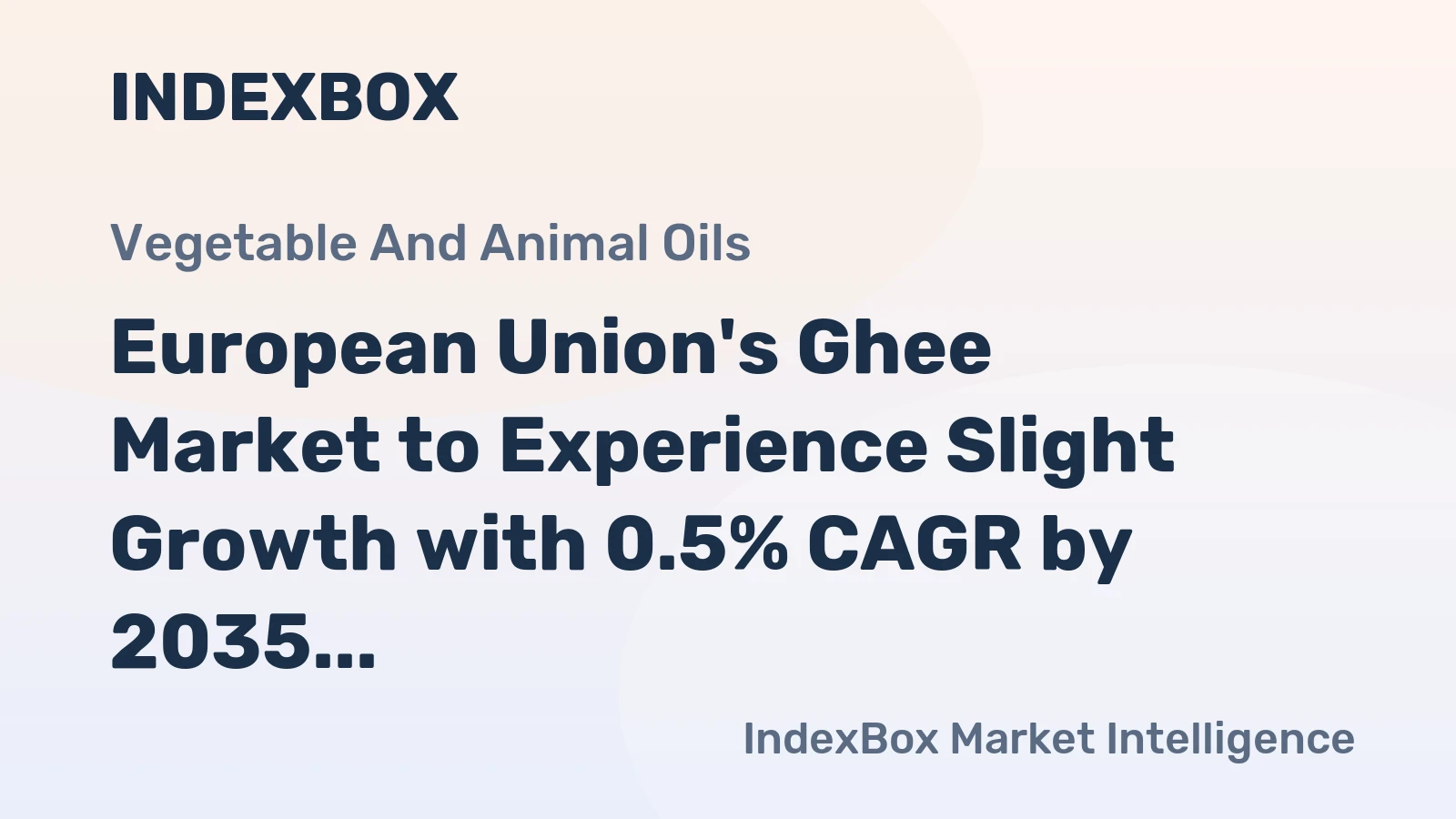 European Union's Ghee Market to Experience Slight Growth with 0.5% CAGR by 2035