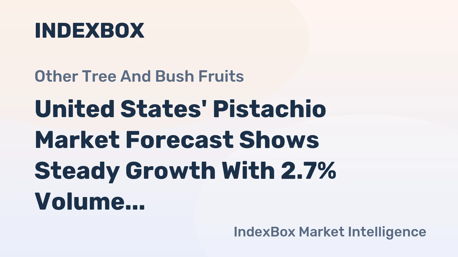 United States' Pistachio Market Forecast Shows Steady Growth With 2.7% Volume CAGR Through 2035