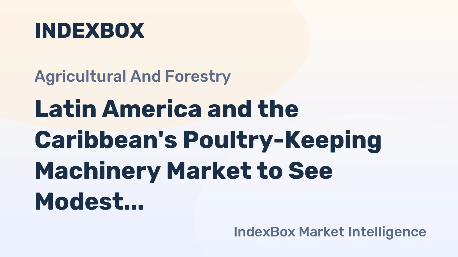 Latin America and the Caribbean's Poultry-Keeping Machinery Market to See Modest Volume Growth at +1.1% CAGR Through 2035