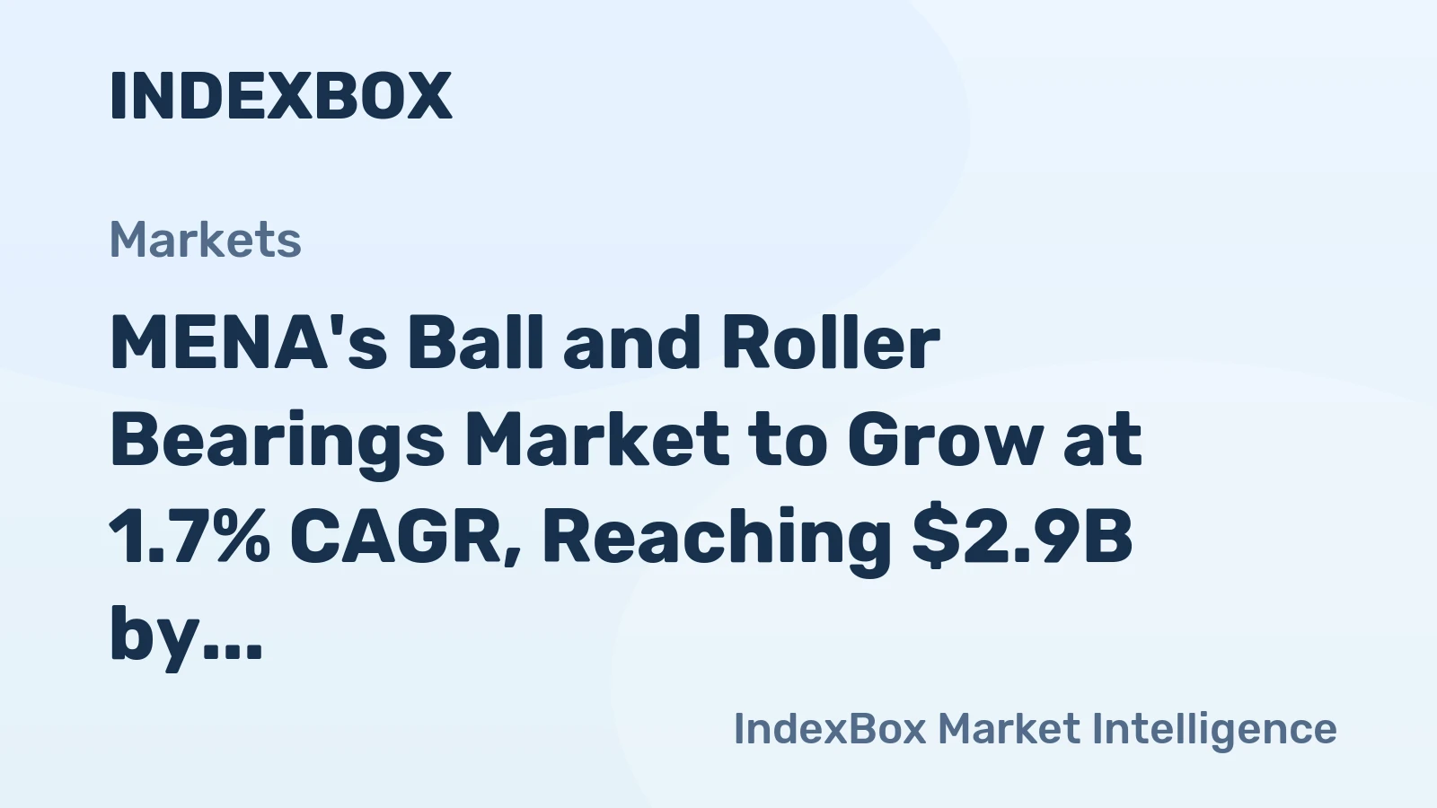 MENA's Ball and Roller Bearings Market to Grow at 1.7% CAGR, Reaching $2.9B by 2035