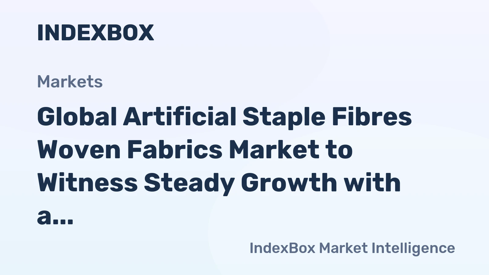 Global Artificial Staple Fibres Woven Fabrics Market to Witness Steady Growth with a CAGR of +1.7% from 2024 to 2035
