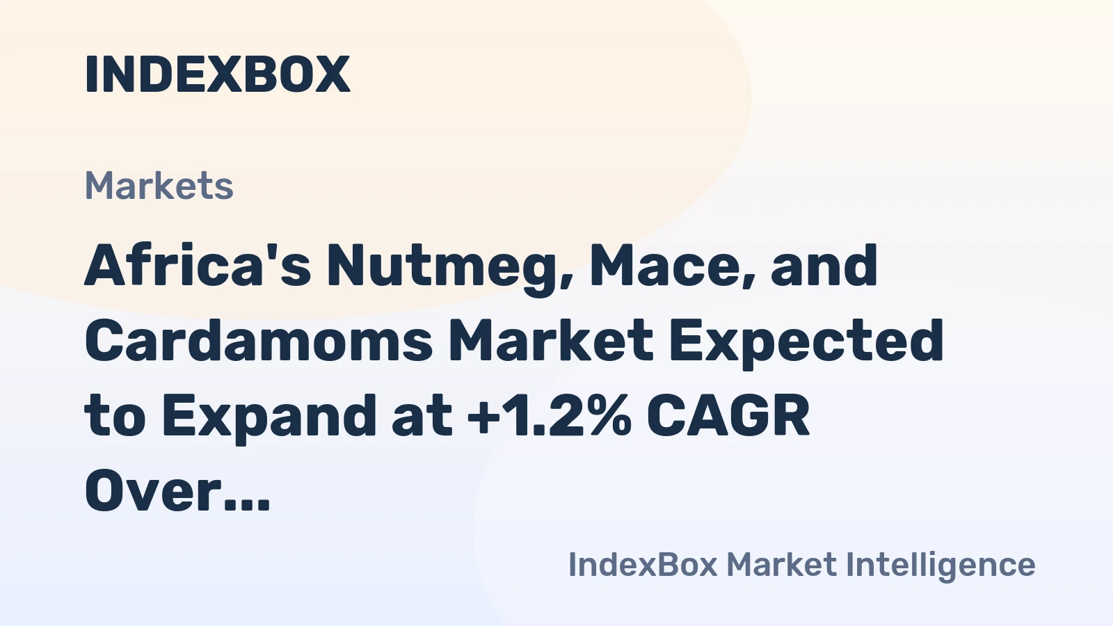 Africa's Nutmeg, Mace, and Cardamoms Market Expected to Expand at +1.2% CAGR Over Next Decade
