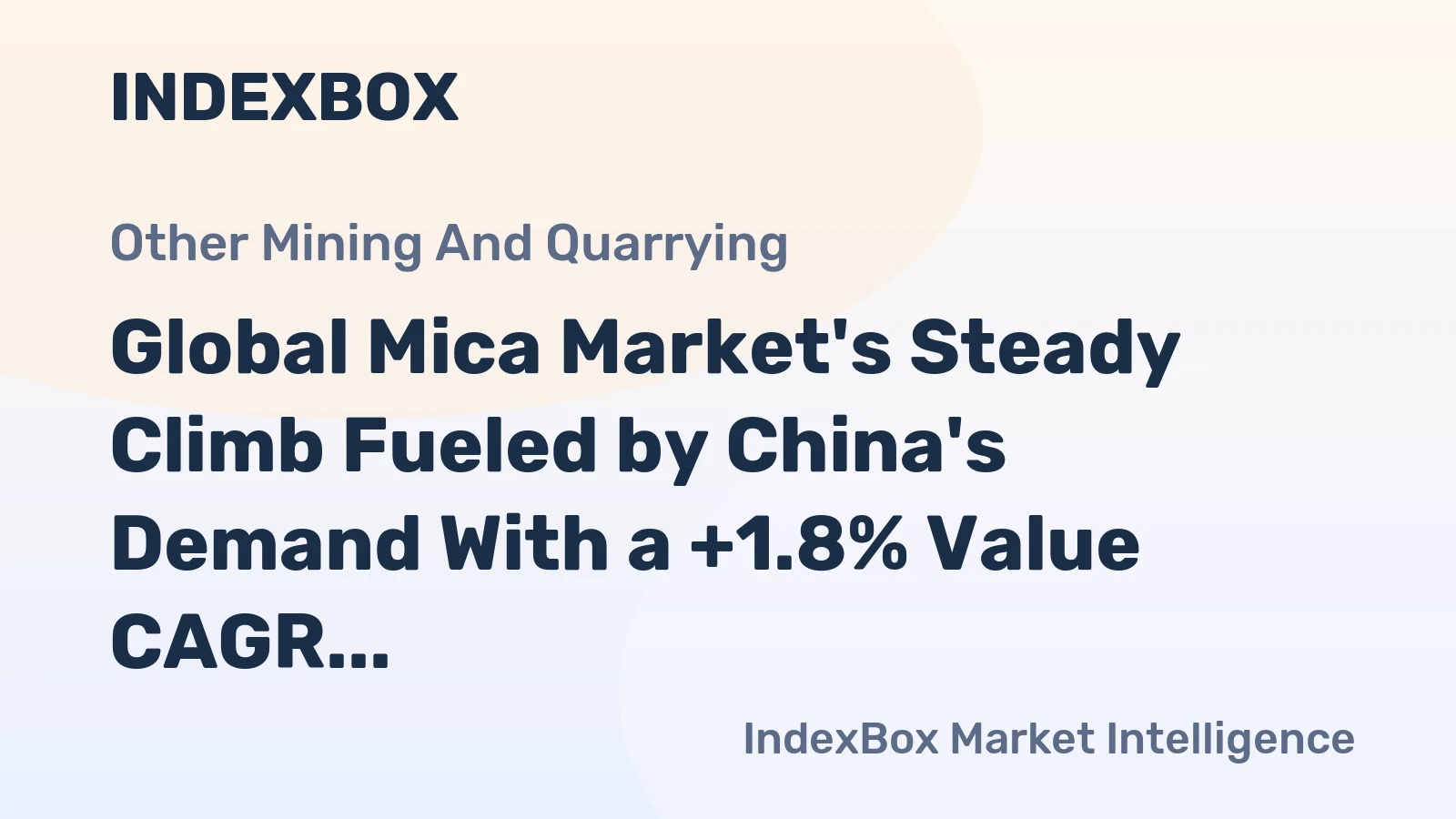 Global Mica Market's Steady Climb Fueled by China's Demand With a +1.8% Value CAGR Forecast