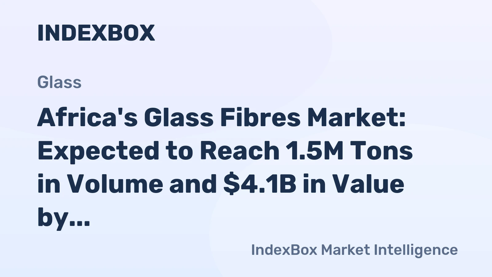 Africa's Glass Fibres Market: Expected to Reach 1.5M Tons in Volume and $4.1B in Value by 2035