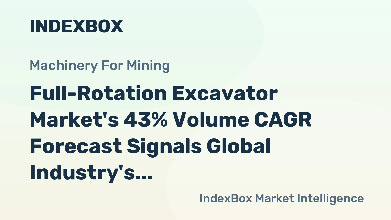 Full-Rotation Excavator Market's 43% Volume CAGR Forecast Signals Global Industry's Upward Trajectory