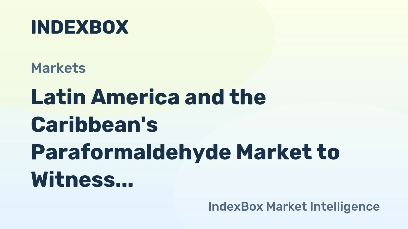 Latin America and the Caribbean's Paraformaldehyde Market to Witness Modest Growth at +1.7% CAGR