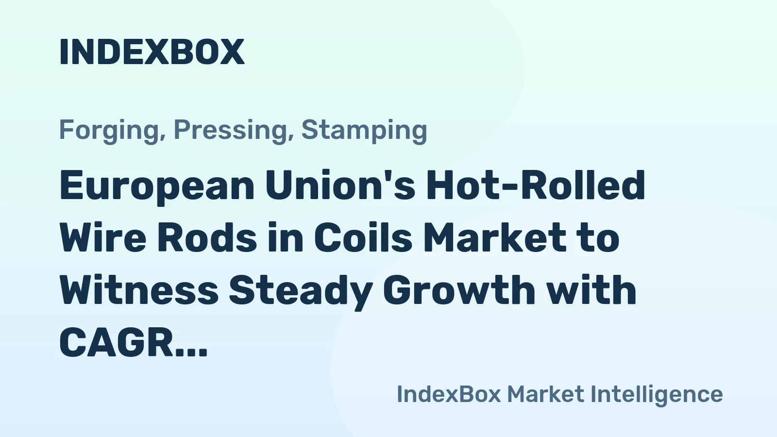 European Union's Hot-Rolled Wire Rods in Coils Market to Witness Steady Growth with CAGR of +1.1%