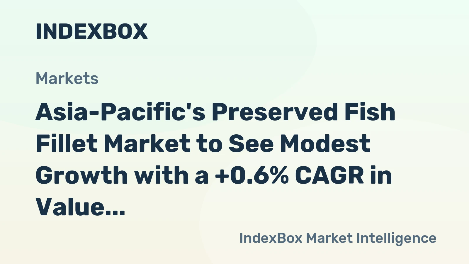 Asia-Pacific's Preserved Fish Fillet Market to See Modest Growth with a +0.6% CAGR in Value