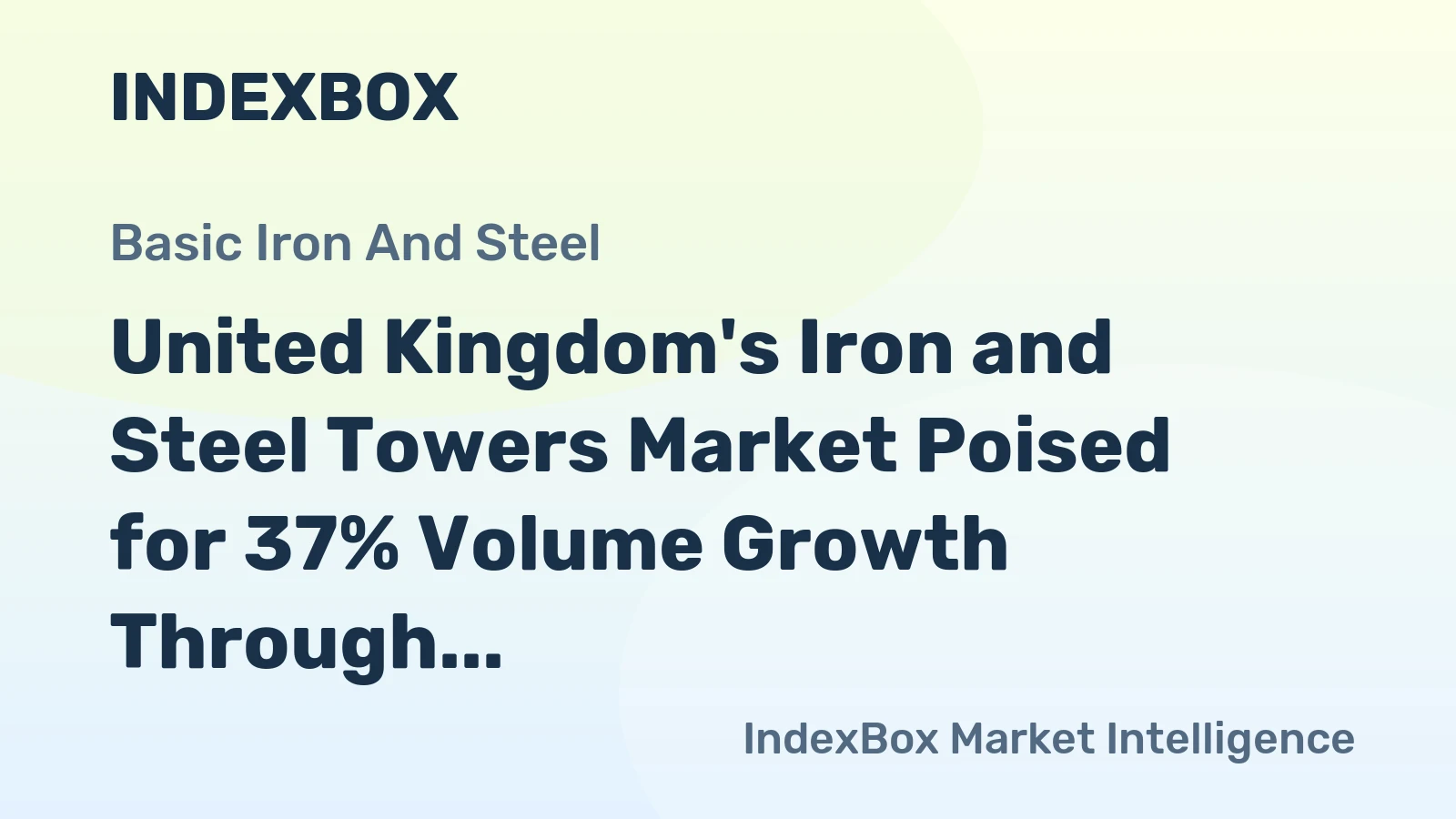 United Kingdom's Iron and Steel Towers Market Poised for 37% Volume Growth Through 2035