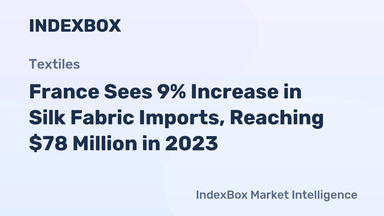 France Sees 9% Increase in Silk Fabric Imports, Reaching $78 Million in 2023