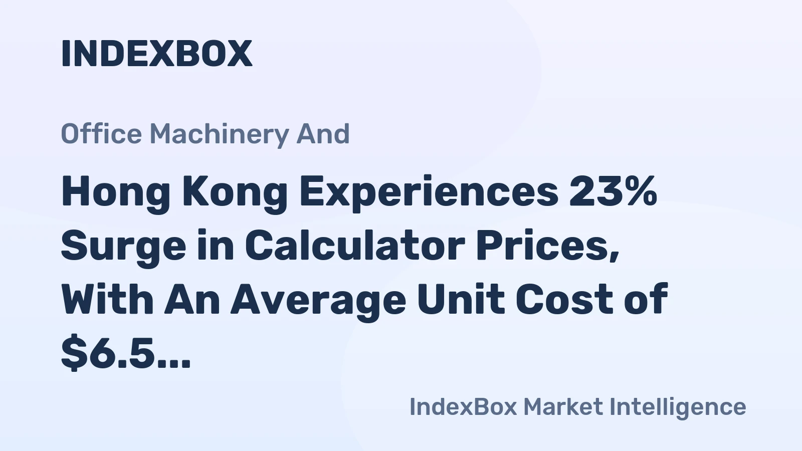Hong Kong Experiences 23% Surge in Calculator Prices, With An Average Unit Cost of $6.5