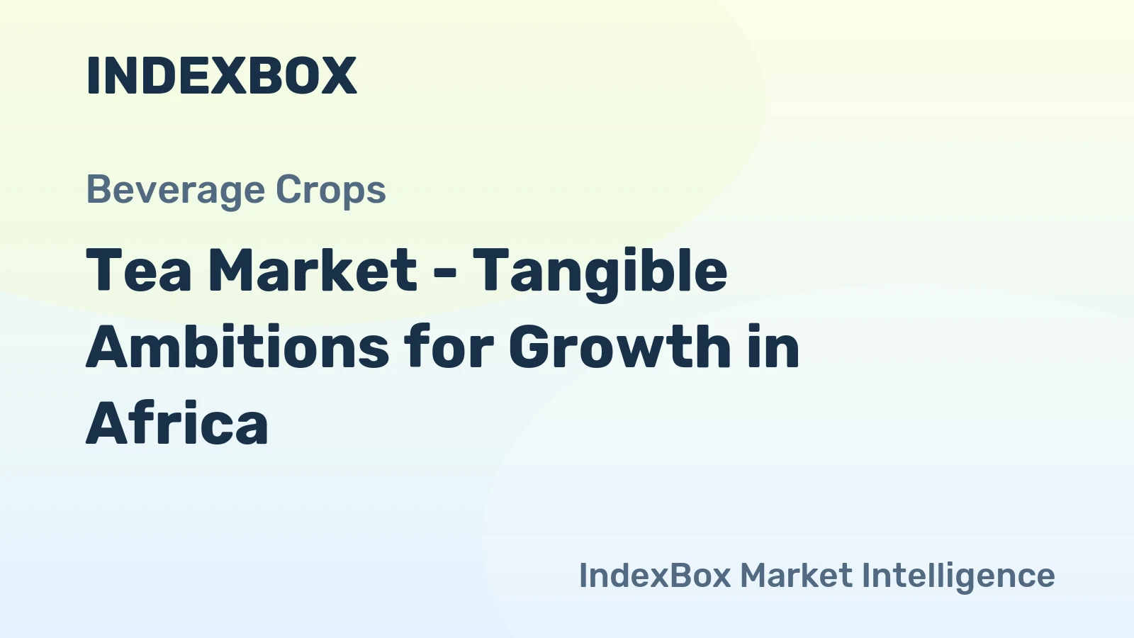 Tea Market - Tangible Ambitions for Growth in Africa