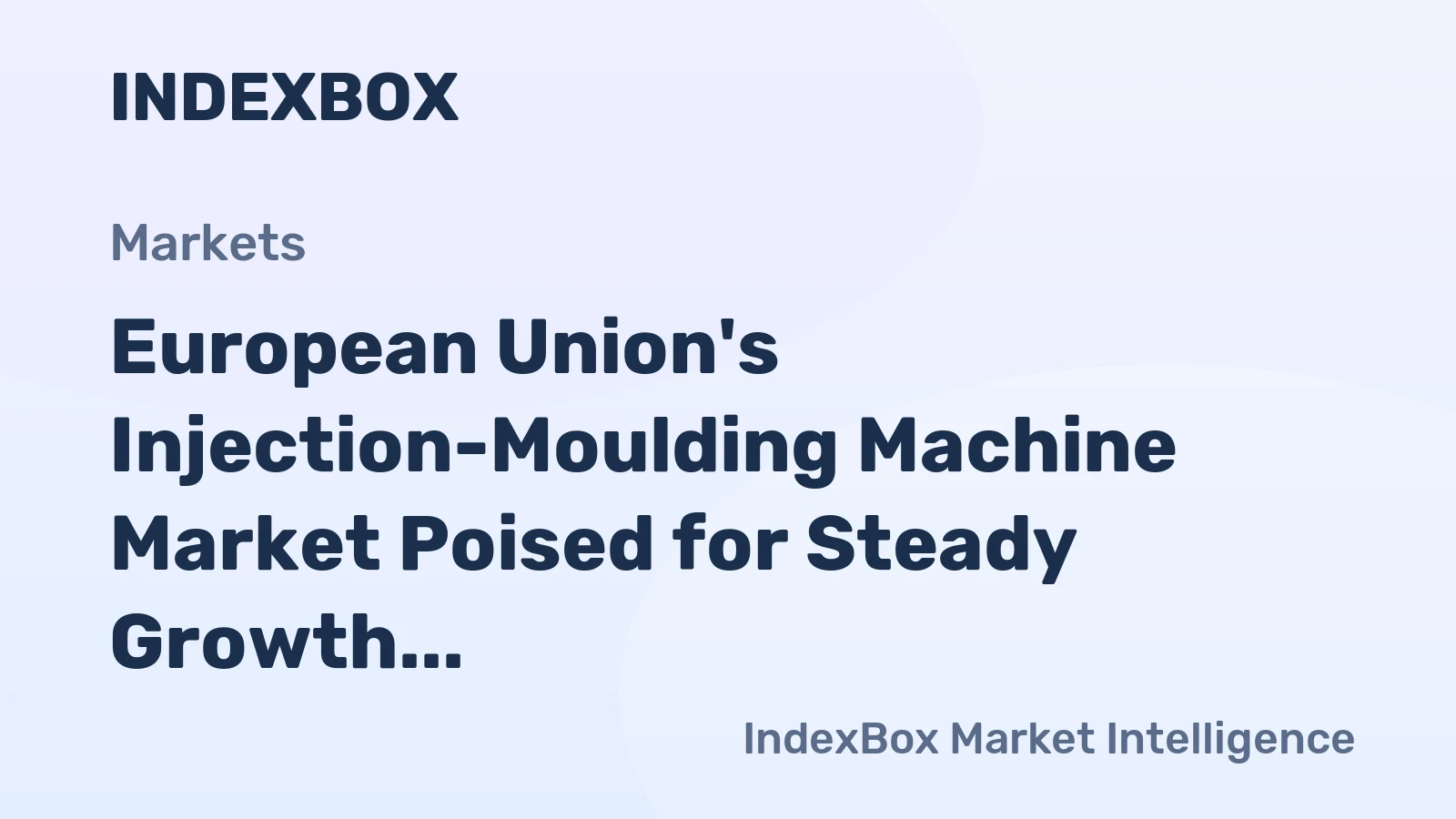European Union's Injection-Moulding Machine Market Poised for Steady Growth With 2.2% CAGR in Value