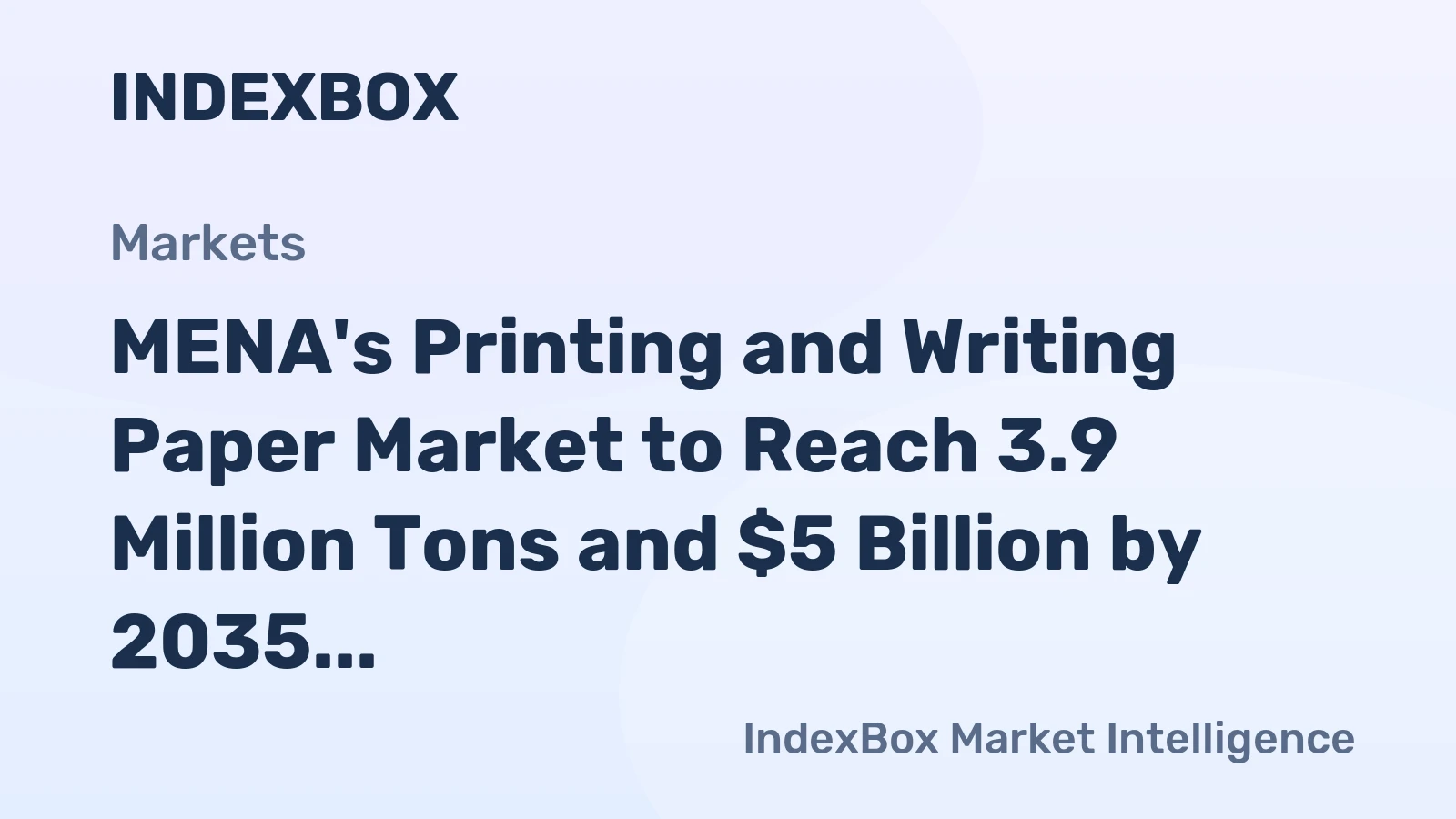 MENA's Printing and Writing Paper Market to Reach 3.9 Million Tons and $5 Billion by 2035