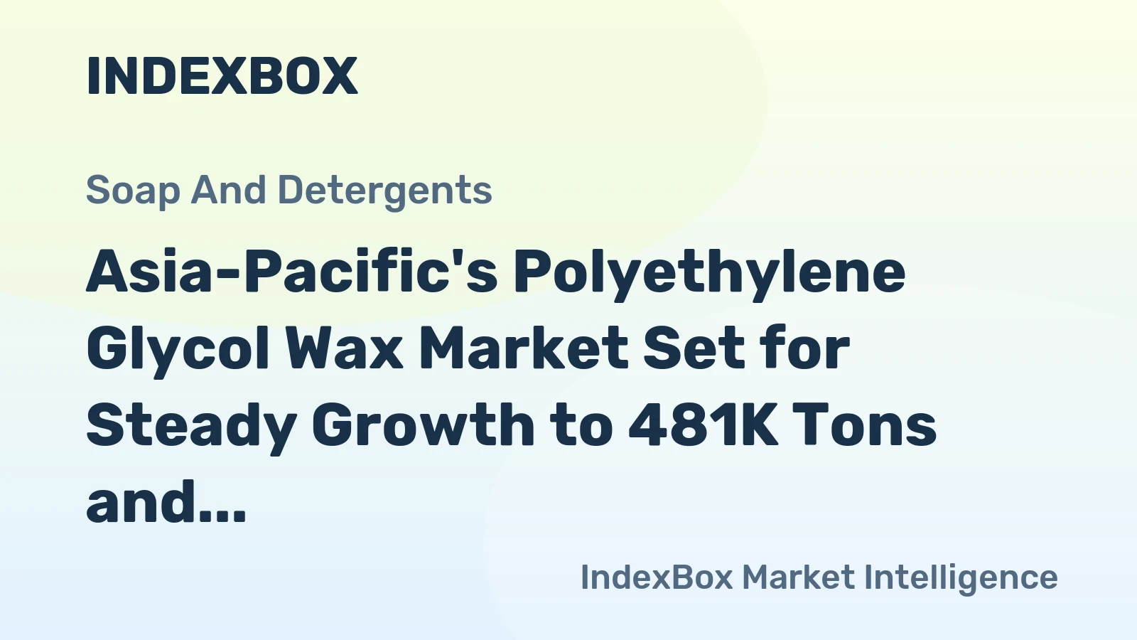 Asia-Pacific's Polyethylene Glycol Wax Market Set for Steady Growth to 481K Tons and $1.2B