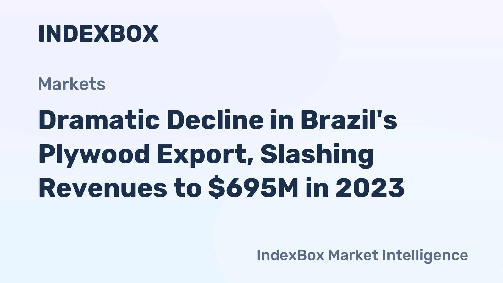 Dramatic Decline in Brazil's Plywood Export, Slashing Revenues to $695M in 2023