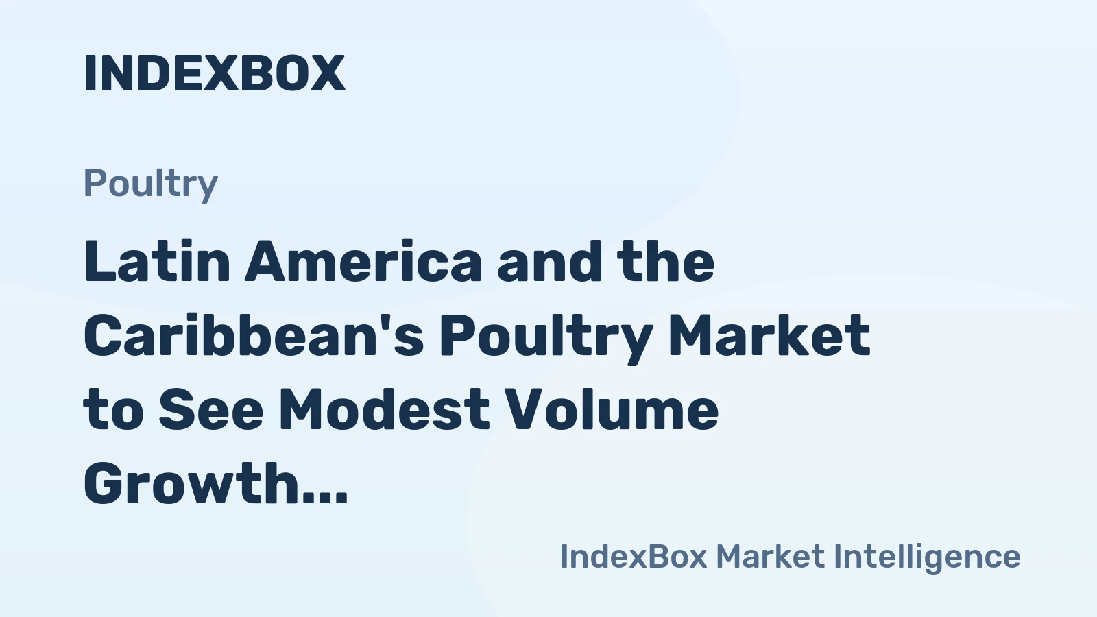 Latin America and the Caribbean's Poultry Market to See Modest Volume Growth at 04% CAGR Through 2035