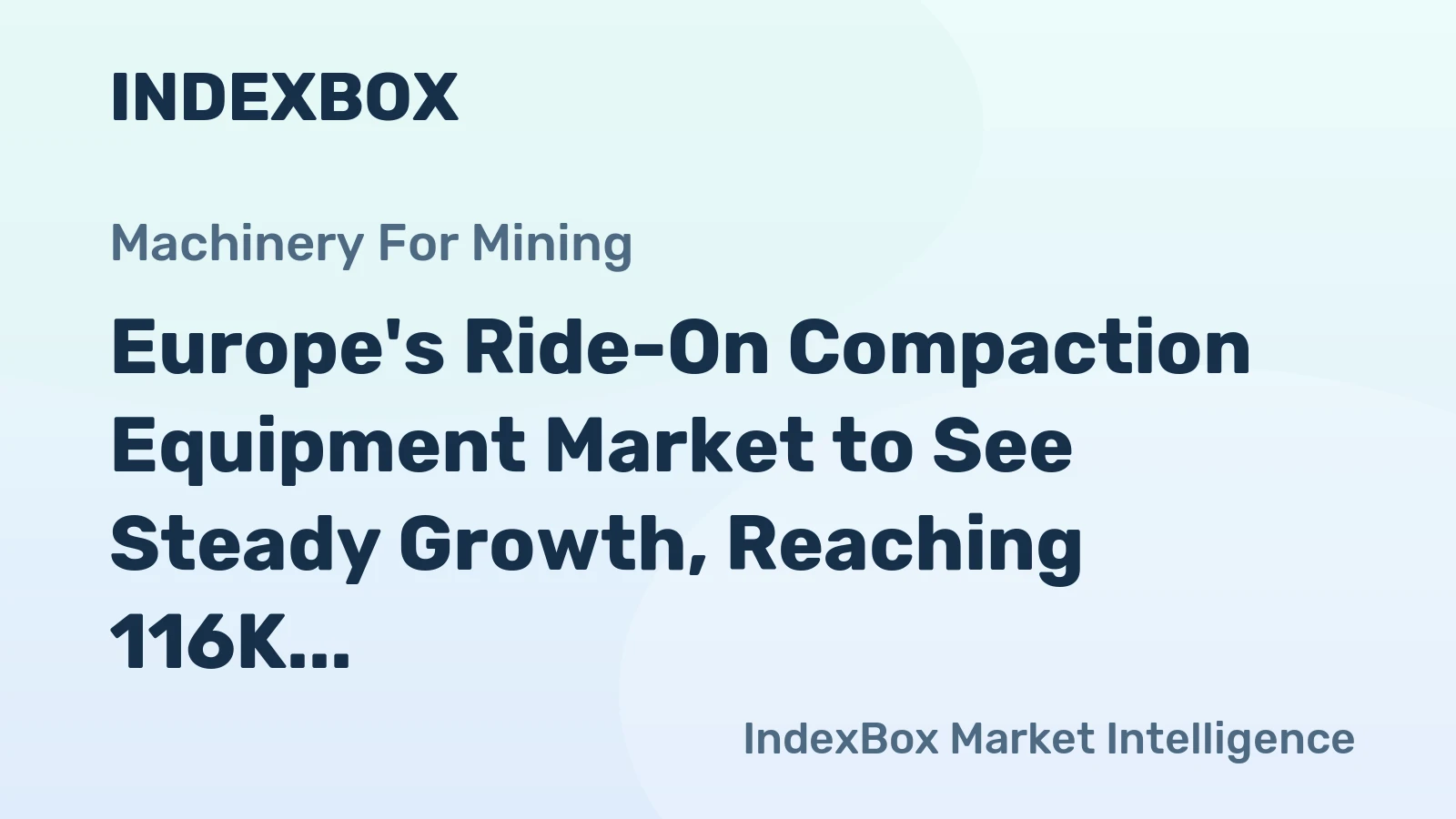 Europe's Ride-On Compaction Equipment Market to See Steady Growth, Reaching 116K Units and $3.3B by 2035