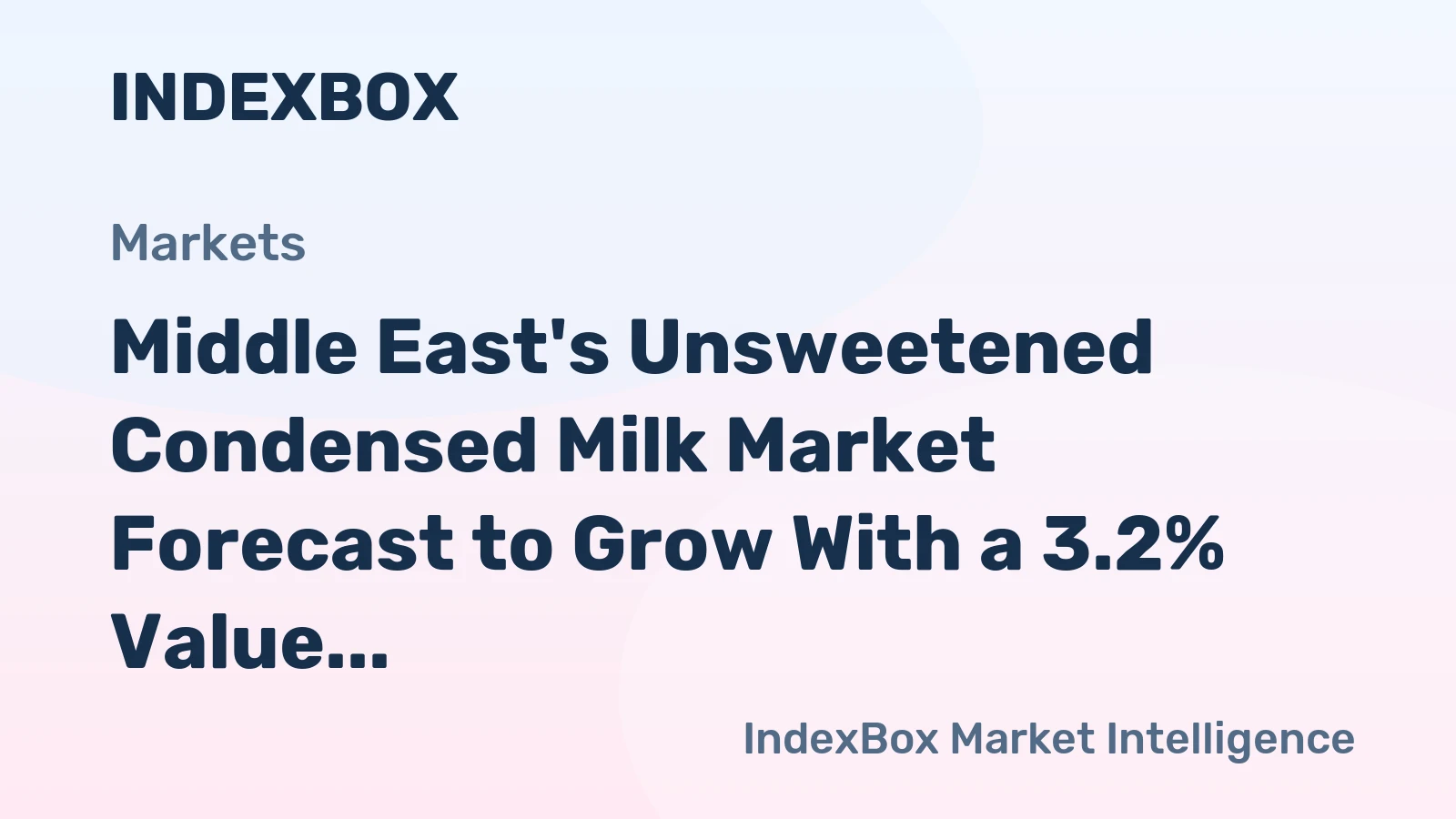 Middle East's Unsweetened Condensed Milk Market Forecast to Grow With a 3.2% Value CAGR Despite Recent Contraction