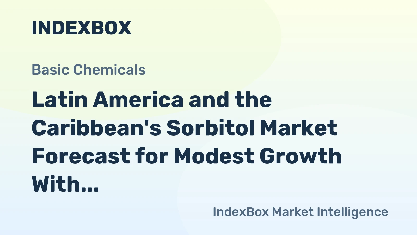 Latin America and the Caribbean's Sorbitol Market Forecast for Modest Growth With a +1.0% Volume CAGR