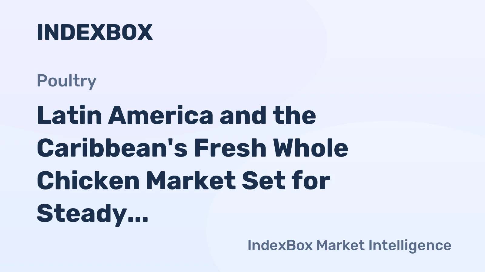 Latin America and the Caribbean's Fresh Whole Chicken Market Set for Steady Growth with +0.6% CAGR