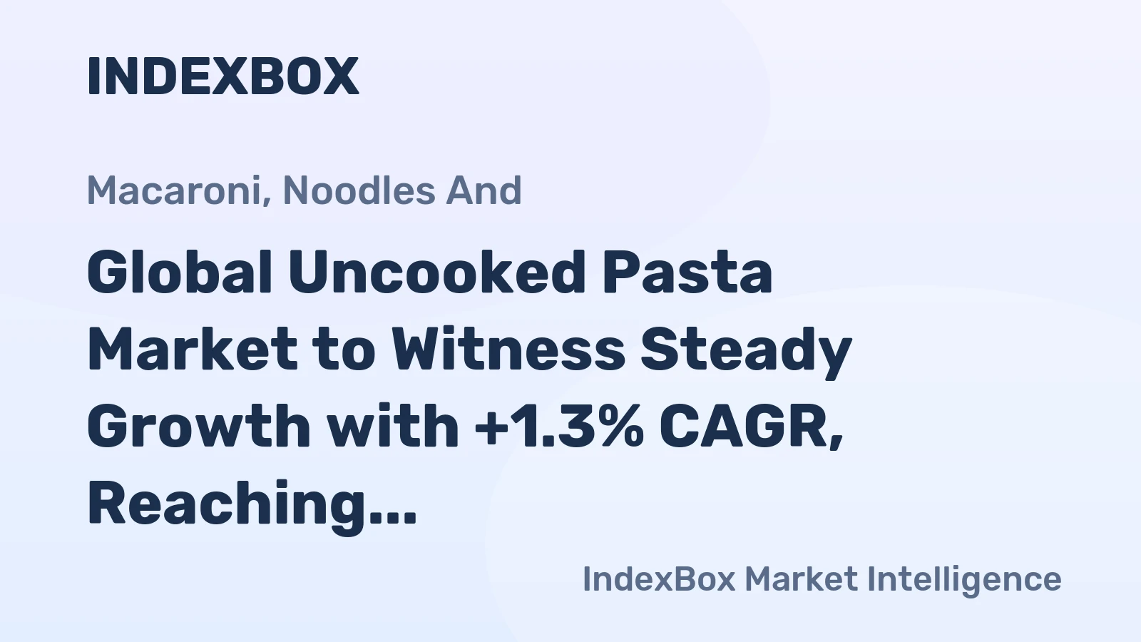 Global Uncooked Pasta Market to Witness Steady Growth with +1.3% CAGR, Reaching $79B by 2035