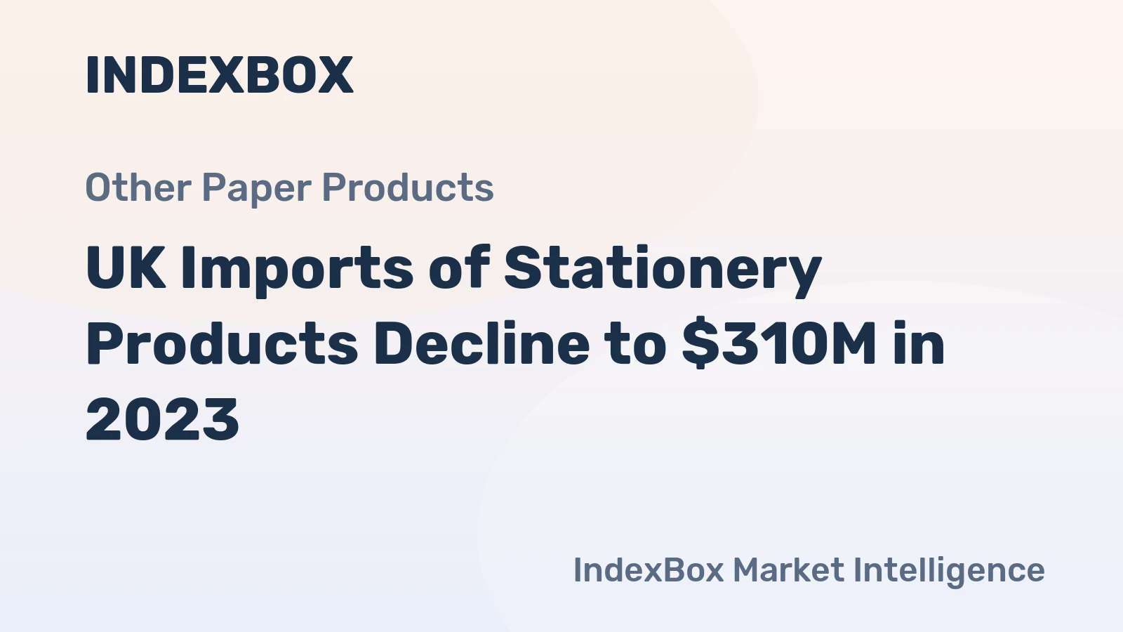 UK Imports of Stationery Products Decline to $310M in 2023