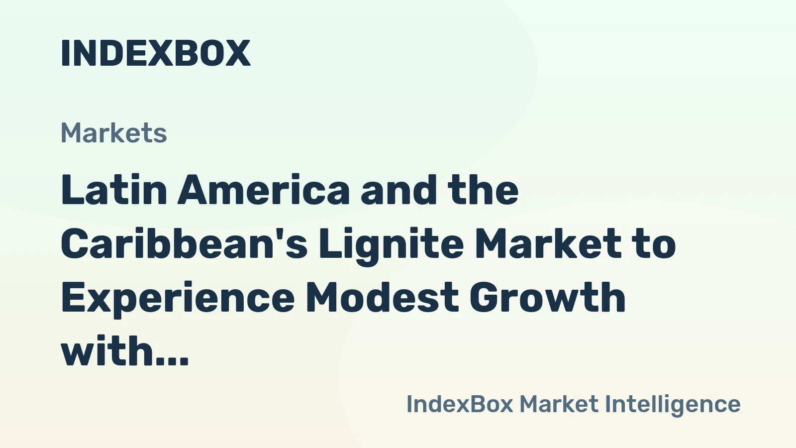 Latin America and the Caribbean's Lignite Market to Experience Modest Growth with +0.6% CAGR