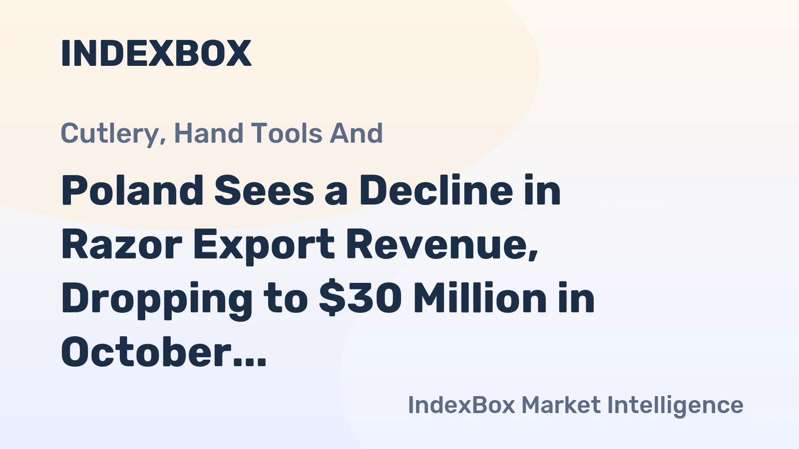 Poland Sees a Decline in Razor Export Revenue, Dropping to $30 Million in October 2023.