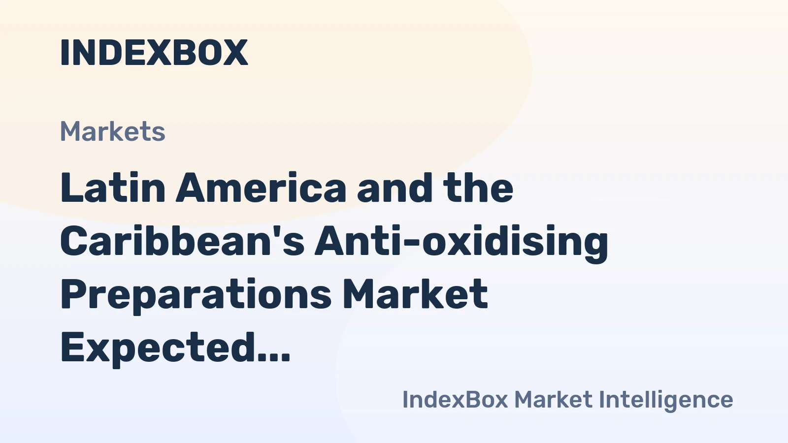 Latin America and the Caribbean's Anti-oxidising Preparations Market Expected to Reach 271K Tons at $1.4B Value by 2035