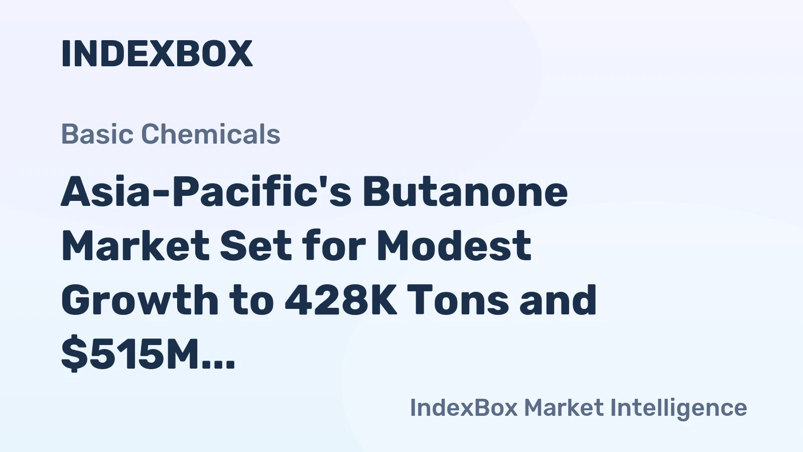 Asia-Pacific's Butanone Market Set for Modest Growth to 428K Tons and $515M by 2035