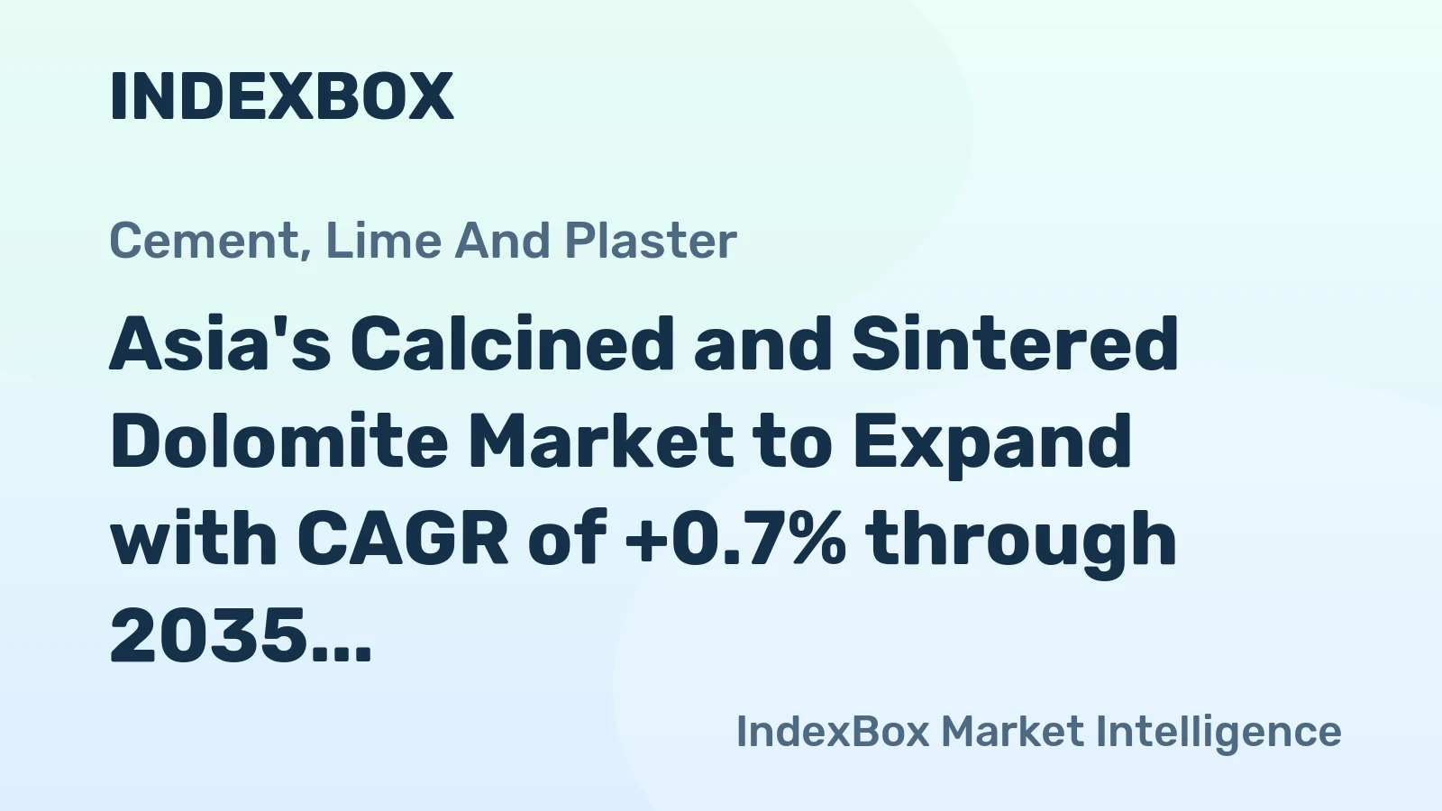 Asia's Calcined and Sintered Dolomite Market to Expand with CAGR of +0.7% through 2035, Reaching $2.3B in Value