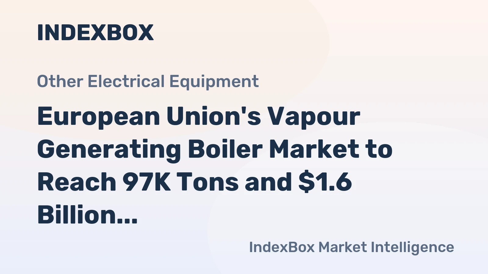 European Union's Vapour Generating Boiler Market to Reach 97K Tons and $1.6 Billion