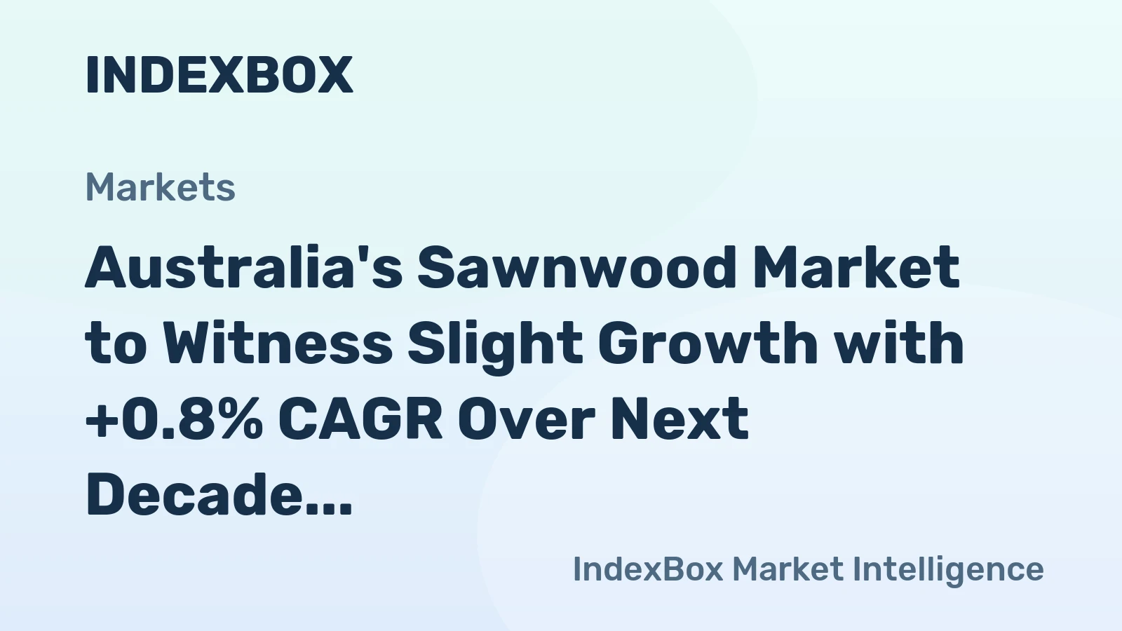 Australia's Sawnwood Market to Witness Slight Growth with +0.8% CAGR Over Next Decade