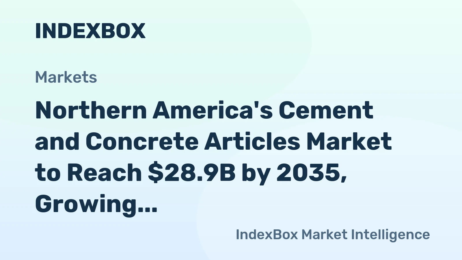Northern America's Cement and Concrete Articles Market to Reach $28.9B by 2035, Growing at +1.9% CAGR
