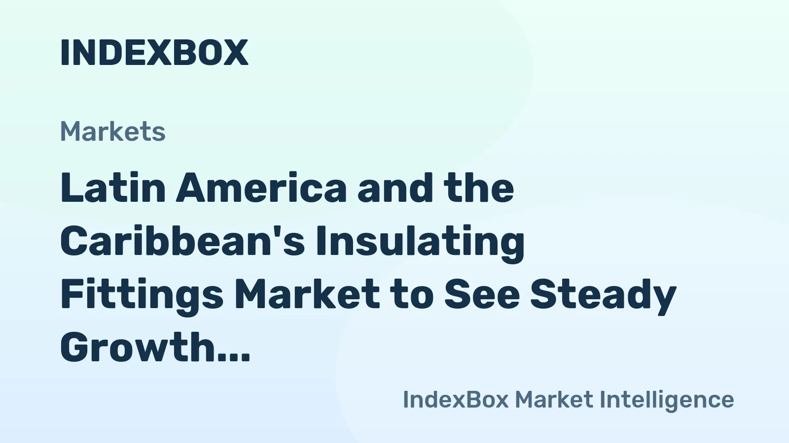Latin America and the Caribbean's Insulating Fittings Market to See Steady Growth With a 2.1% CAGR Through 2035