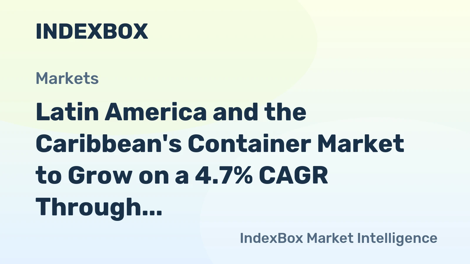 Latin America and the Caribbean's Container Market to Grow on a 4.7% CAGR Through 2035