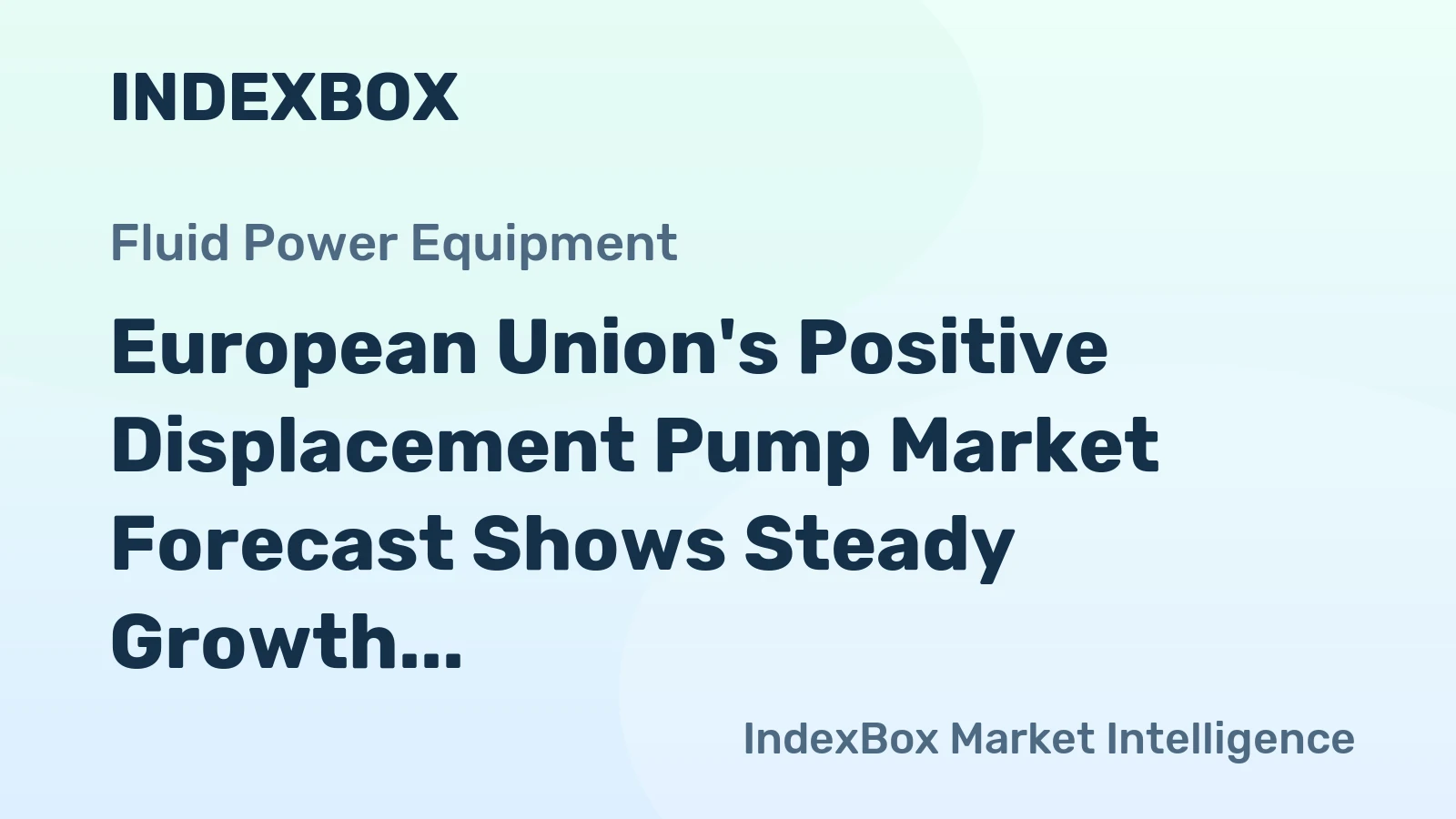 European Union's Positive Displacement Pump Market Forecast Shows Steady Growth with 5.3% CAGR in Value