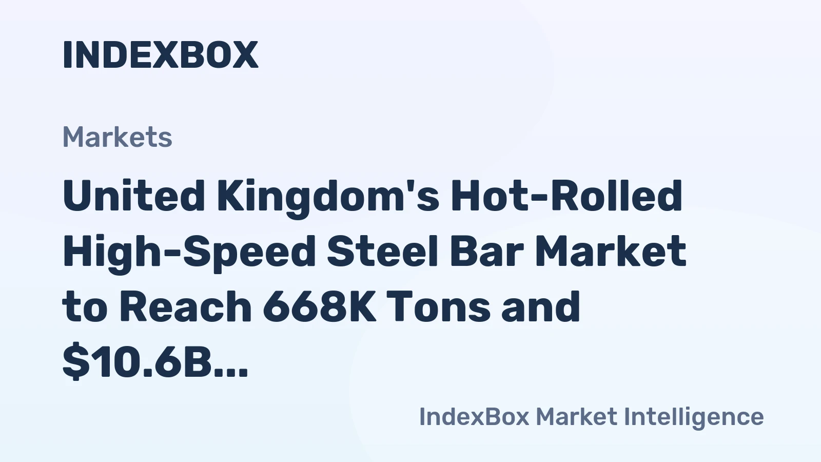 United Kingdom's Hot-Rolled High-Speed Steel Bar Market to Reach 668K Tons and $10.6B