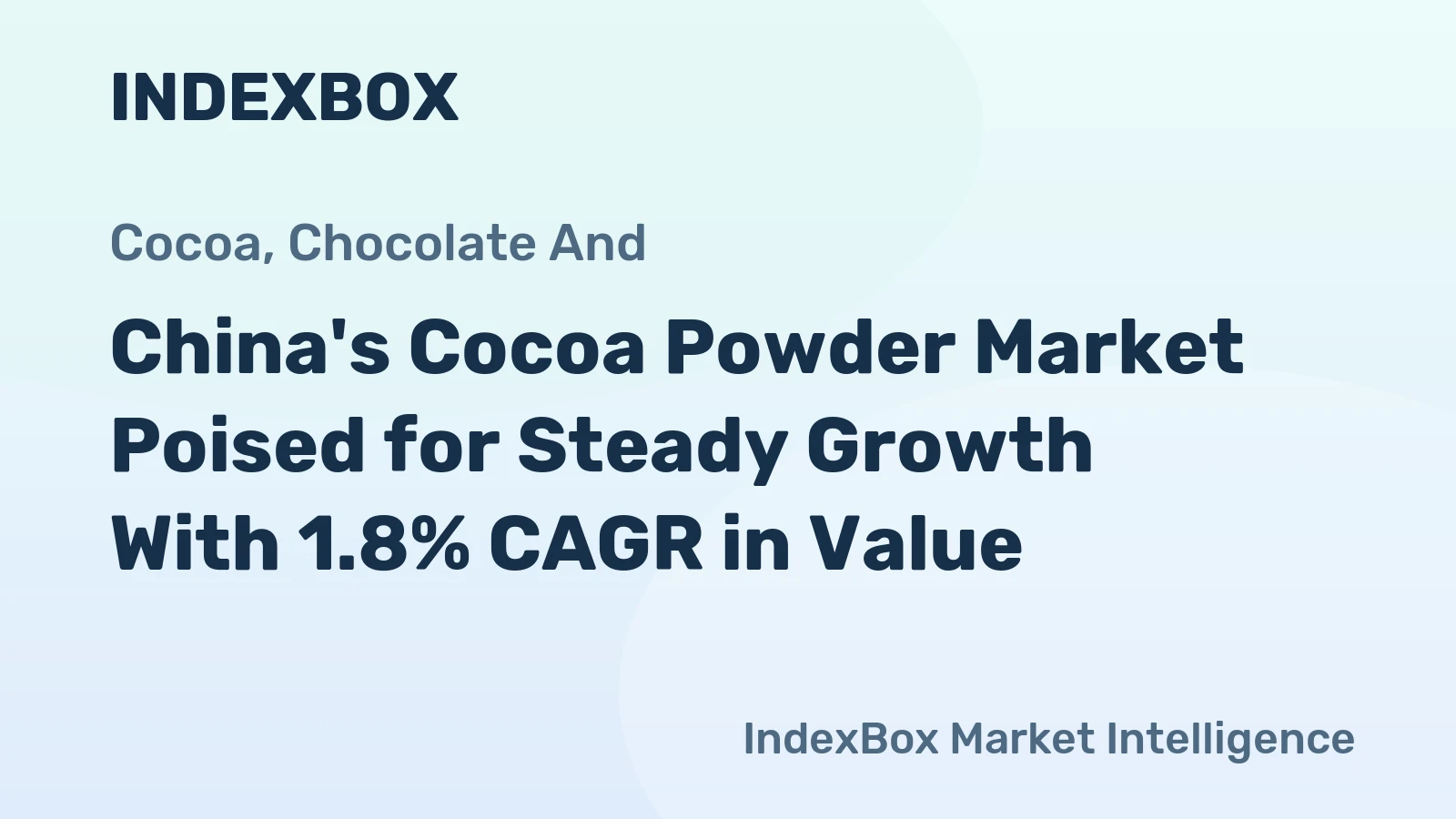 China's Cocoa Powder Market Poised for Steady Growth With 1.8% CAGR in Value