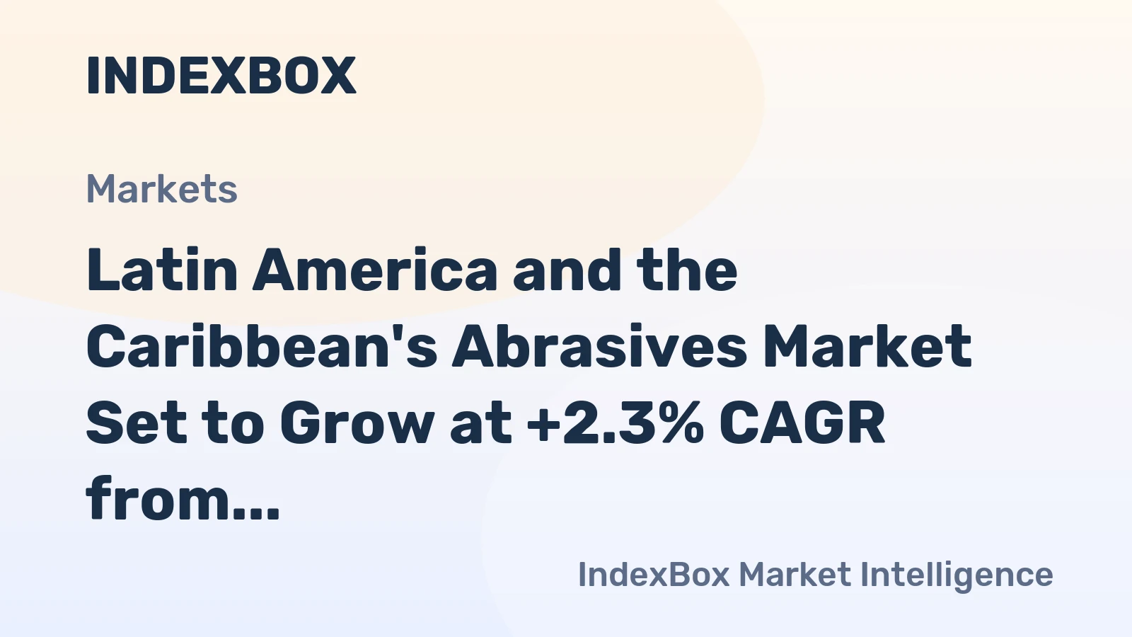 Latin America and the Caribbean's Abrasives Market Set to Grow at +2.3% CAGR from 2024 to 2035