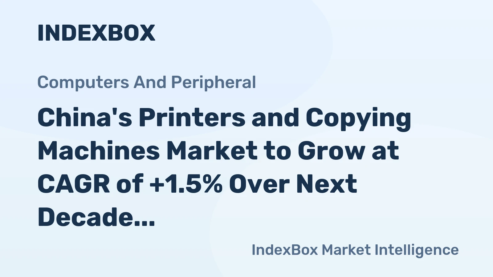 China's Printers and Copying Machines Market to Grow at CAGR of +1.5% Over Next Decade