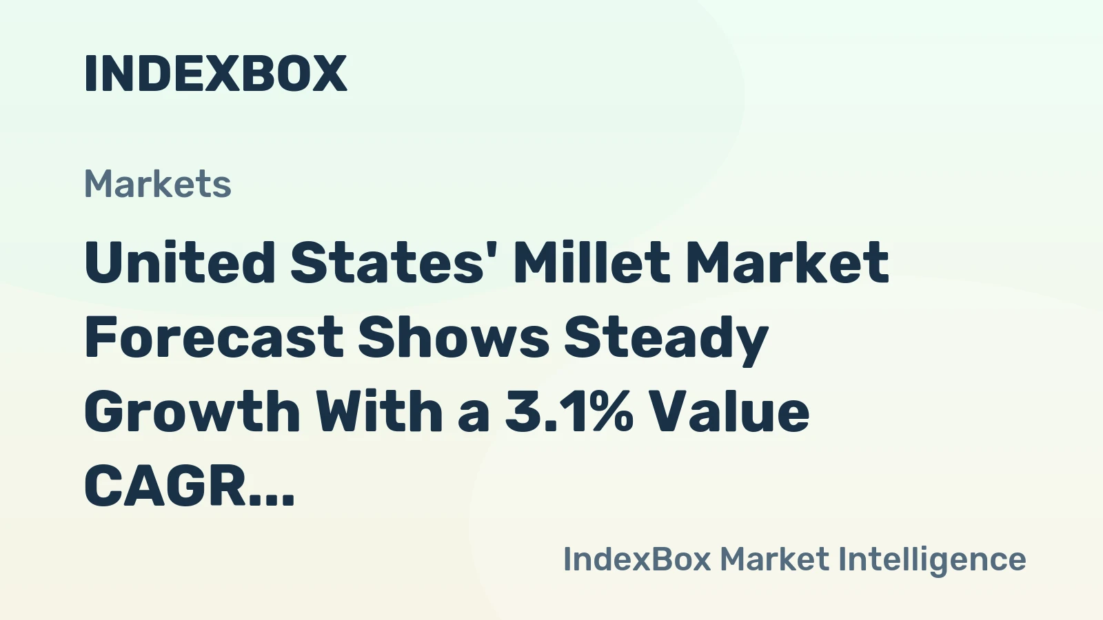 United States' Millet Market Forecast Shows Steady Growth With a 3.1% Value CAGR
