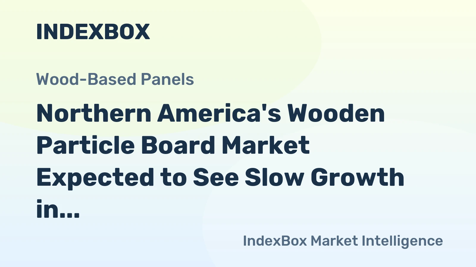 Northern America's Wooden Particle Board Market Expected to See Slow Growth in Volume and Value Over the Next Decade