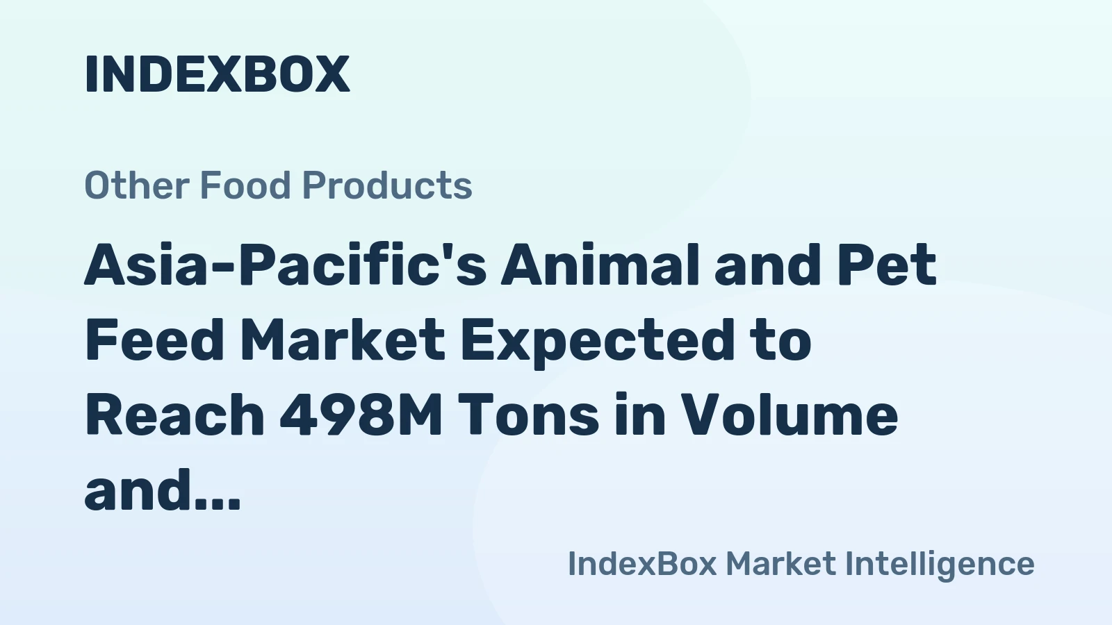 Asia-Pacific's Animal and Pet Feed Market Expected to Reach 498M Tons in Volume and $649.6B in Value by 2035