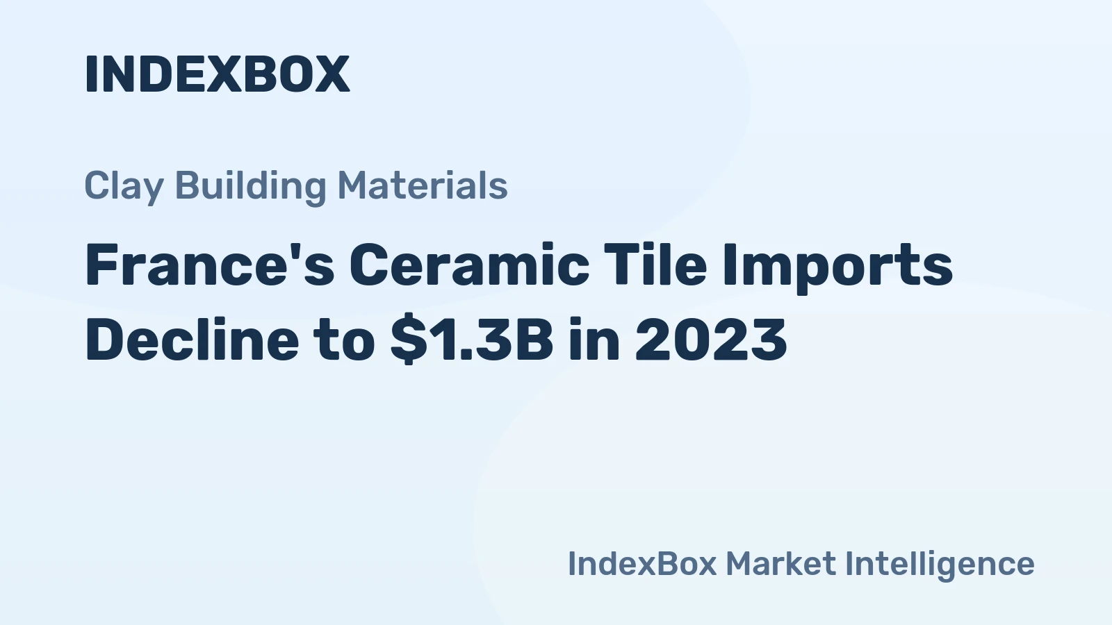 France's Ceramic Tile Imports Decline to $1.3B in 2023